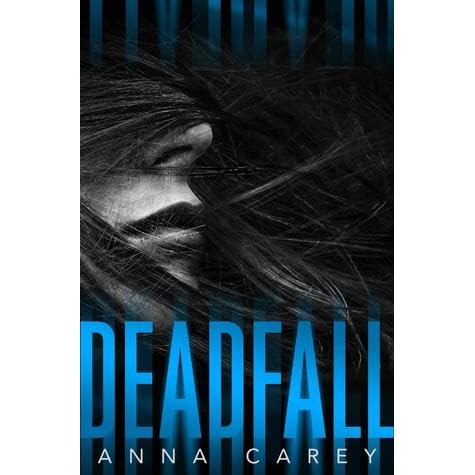 Deadfall (Blackbird, #2) by Anna Carey — Reviews, Discussion, Bookclubs ...