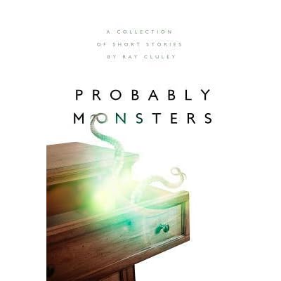 Probably Monsters by Ray Cluley — Reviews, Discussion, Bookclubs, Lists