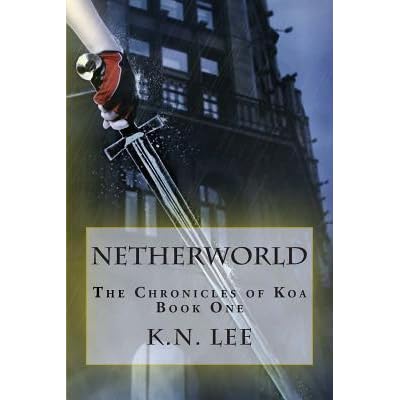 Netherworld (The Chronicles of Koa #1) by K.N. Lee — Reviews ...