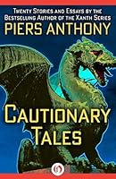 Cautionary Tales by Piers Anthony — Reviews, Discussion, Bookclubs, Lists