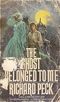 The Ghost Belonged to Me (Blossom Culp, #1) by Richard Peck — Reviews ...