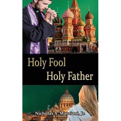 Holy Fool Holy Father by Nicholas A. Marziani Jr — Reviews, Discussion ...