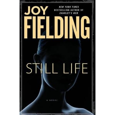 Still Life by Joy Fielding — Reviews, Discussion, Bookclubs, Lists