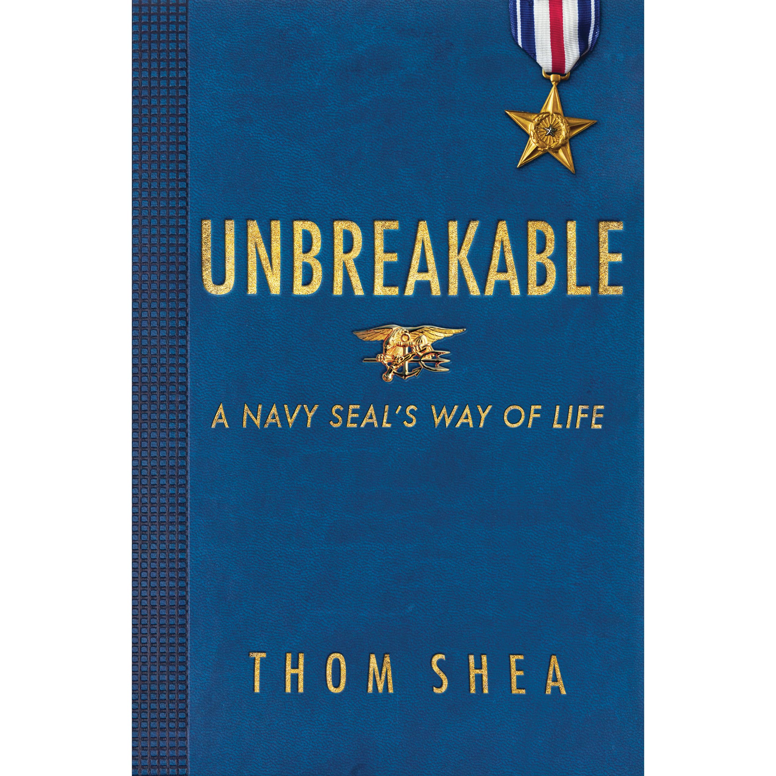 Unbreakable: A Navy SEAL's Way of Life by Thomas M. Shea — Reviews ...