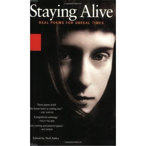 Staying Alive: Real Poems for Unreal Times by Neil Astley — Reviews ...