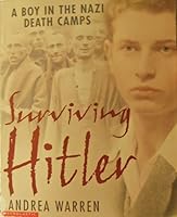 Surviving Hitler: A Boy in the Nazi Death Camps by Andrea Warren ...