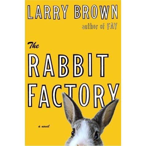 The Rabbit Factory by Larry Brown — Reviews, Discussion, Bookclubs, Lists