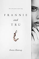 Frannie and Tru by Karen Hattrup — Reviews, Discussion, Bookclubs, Lists